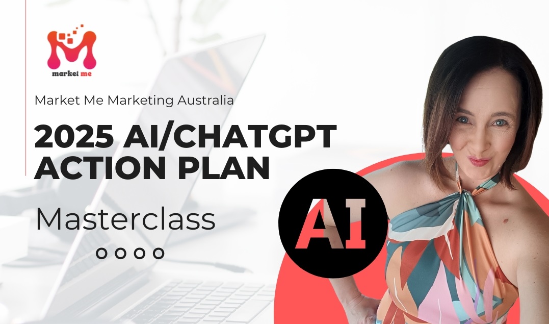 Your 2025 AI/ChatGPT Action Plan Masterclass (Virtual) - Market Me Marketing
